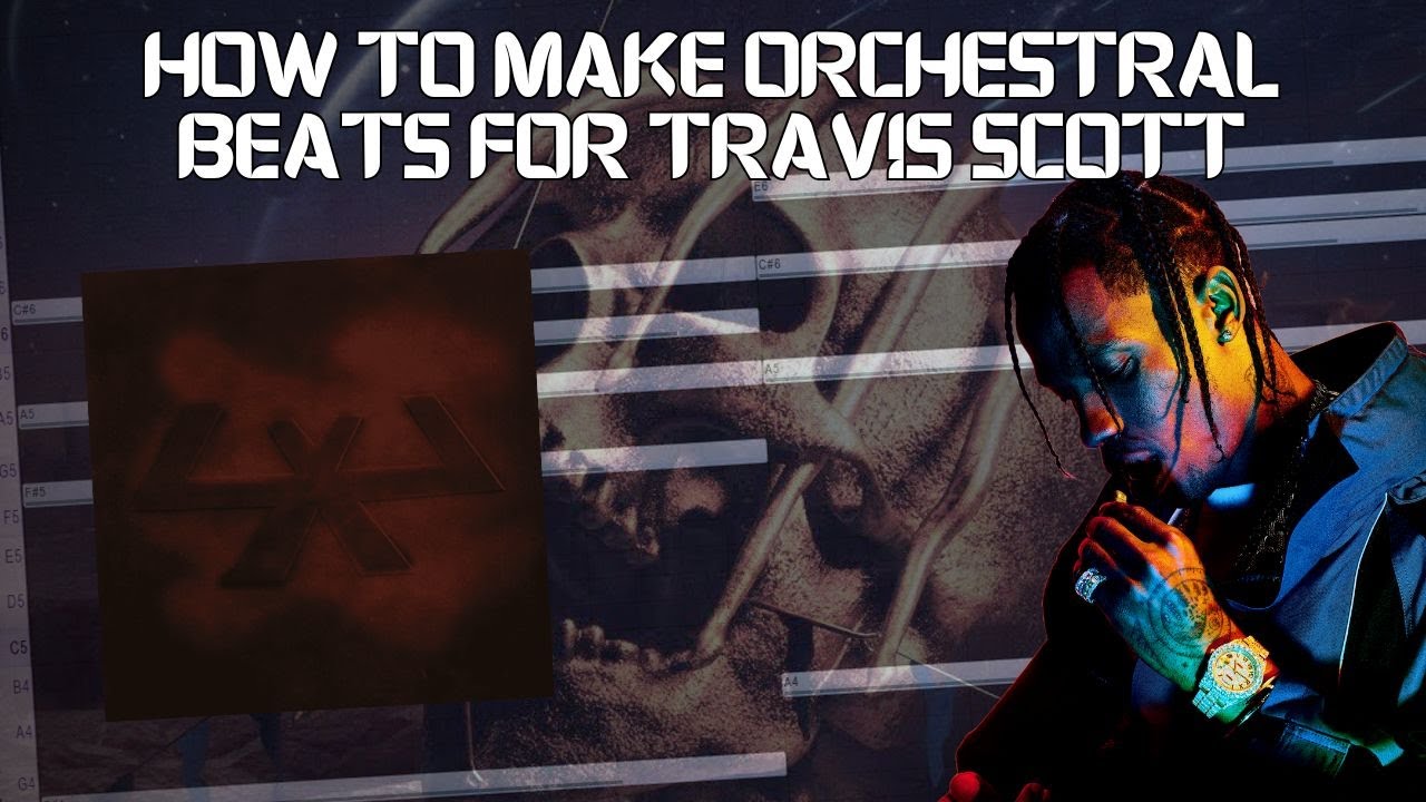 How to make ORCHESTRAL beats for TRAVIS SCOTT (Tutorial) - YouTube