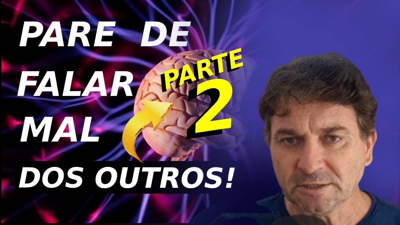 Seu cérebro não sabe que você está falando de outra pessoa PARE DE ...