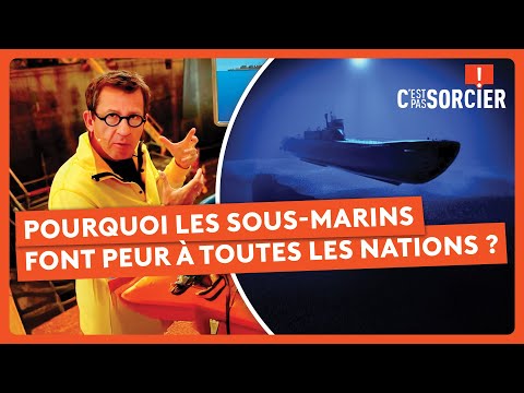 Pourquoi les sous‑marins font peur à toutes les nations ? - C'est pas sorcier