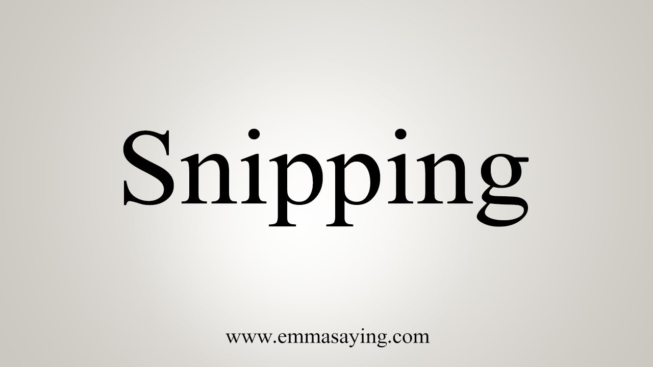 How To Say Snipping - YouTube