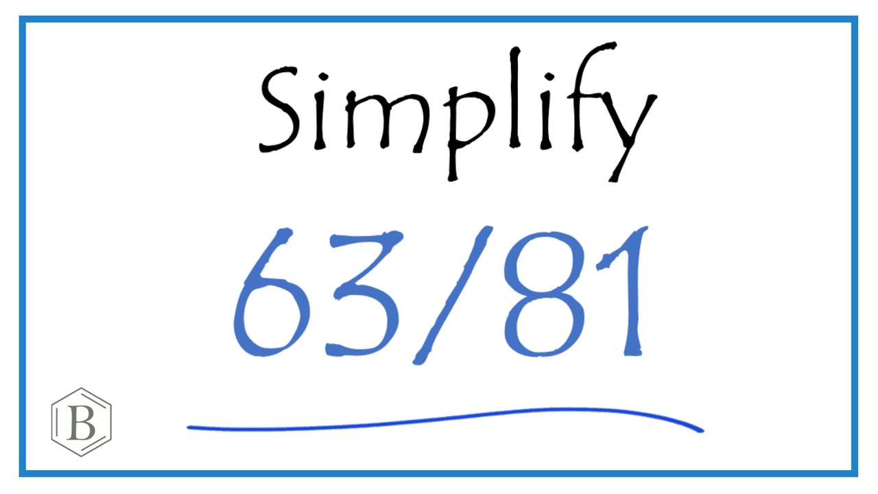 How to Simplify the Fraction 63/81 - YouTube