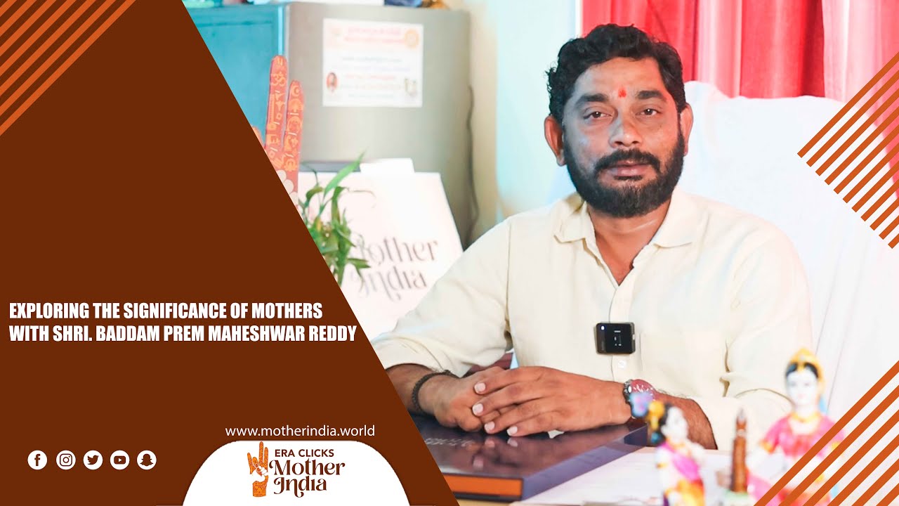 Exploring the Significance of Mothers with Shri. Baddam Prem Maheshwar ...