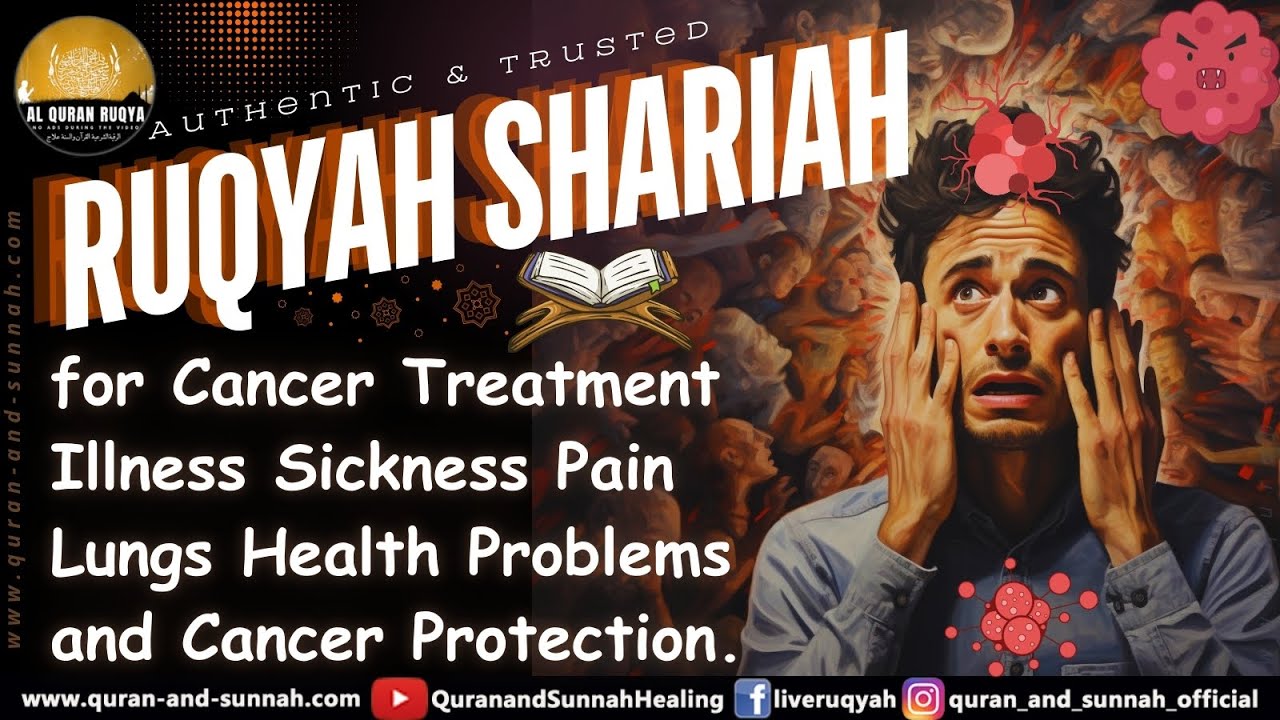 Full Ruqyah Dua for Cancer Treatment Illness Sickness Pain Lungs Health ...