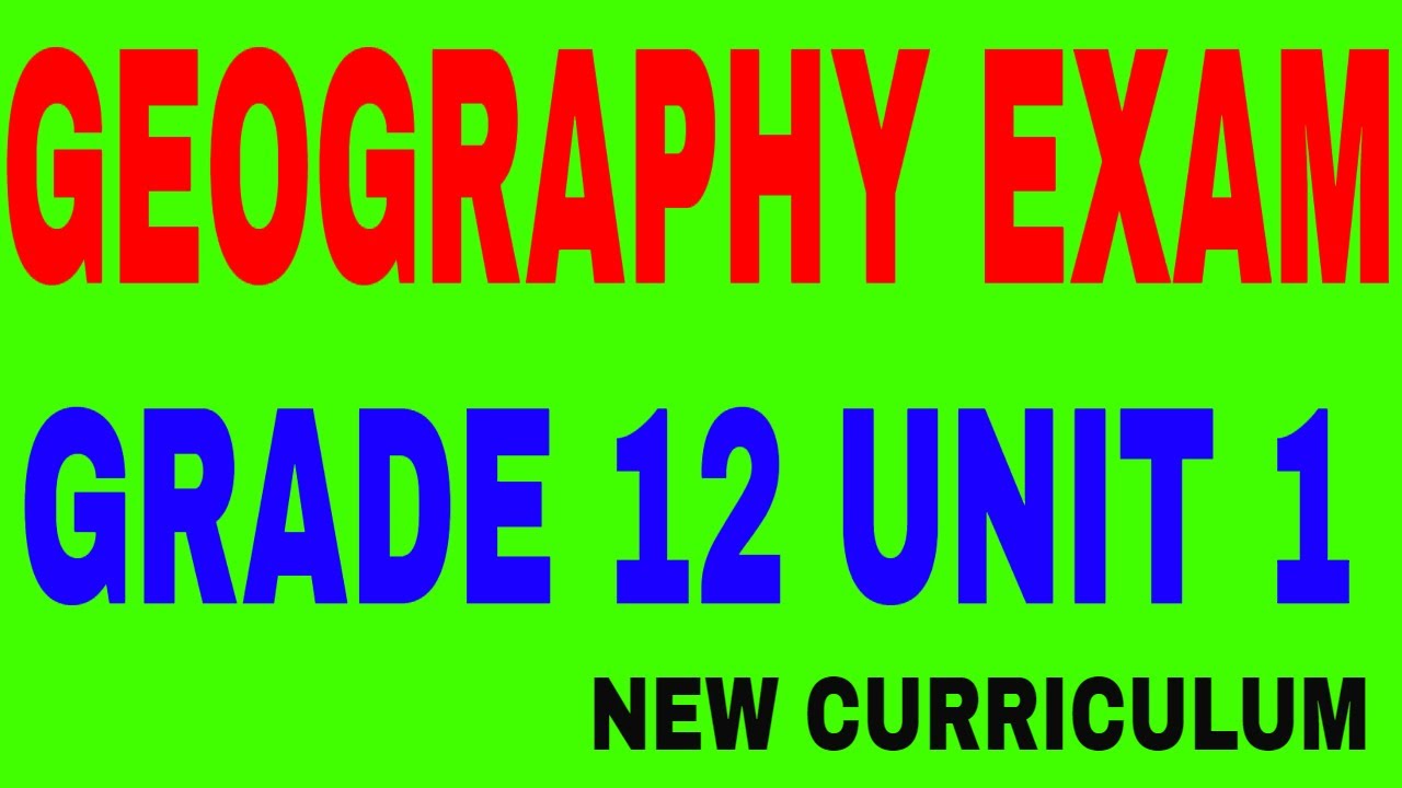 Grade 12 Geography New curriculum Exam Unit 1 - YouTube