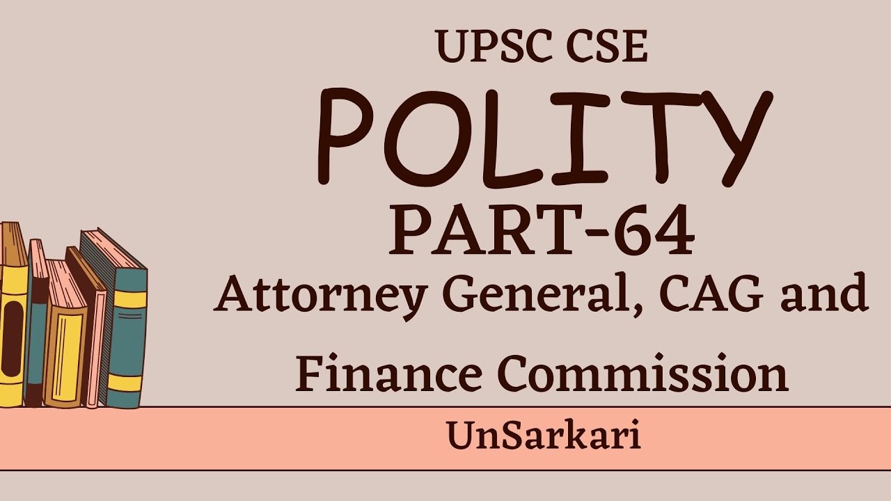 POLITY | PART-64 | Attorney General, CAG and Finance Commission | UPSC - YouTube
