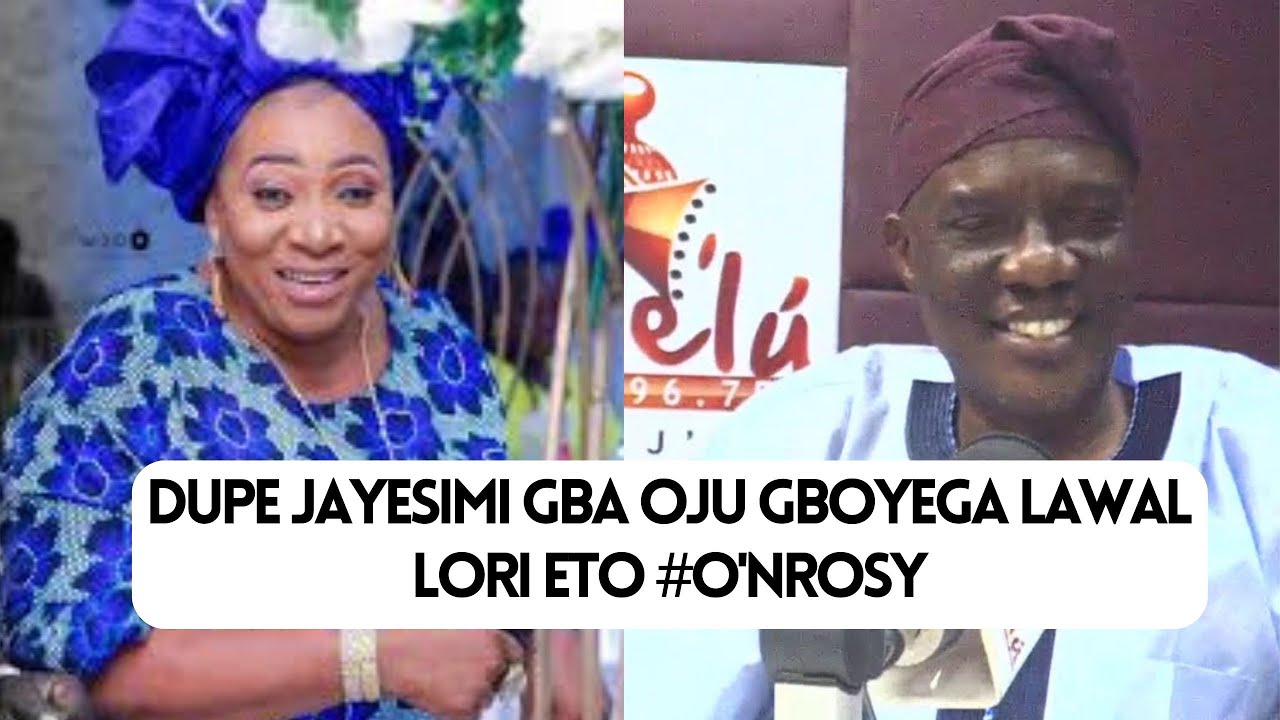Dupe Jayesimi gba oju Gboyega Lawal Lori Eto #O'nRosy - YouTube