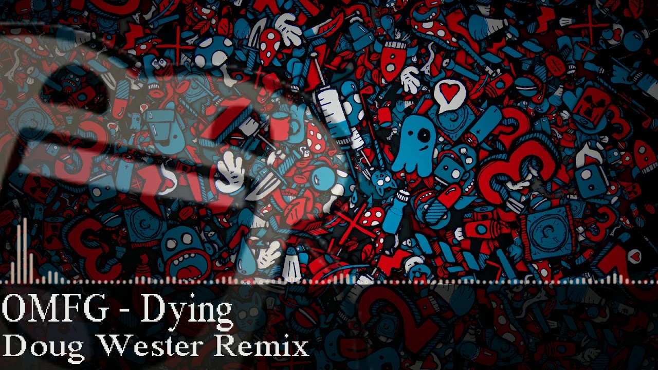 OMFG - Dying [Doug Wester Remix] Glitch Hop - YouTube