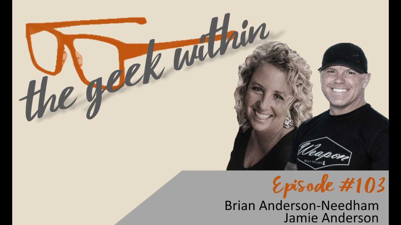 The Geek Within Ep103: Brian Anderson-Needham and Jamie Anderson - YouTube