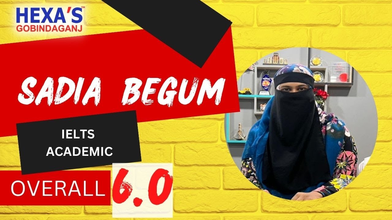 Sadia Begum obtained an outstanding Overall band score 6.0 in IELTS ...