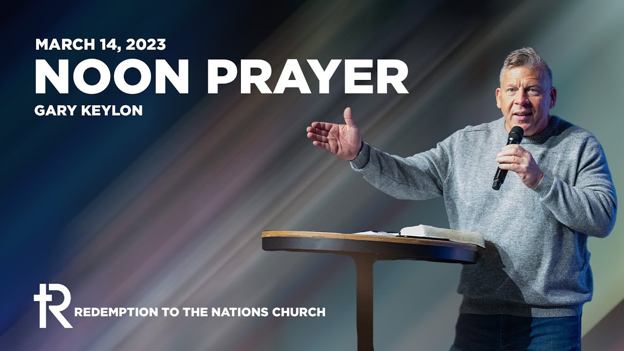 Prayer at Noon | Gary Keylon | March 14, 2023 - YouTube