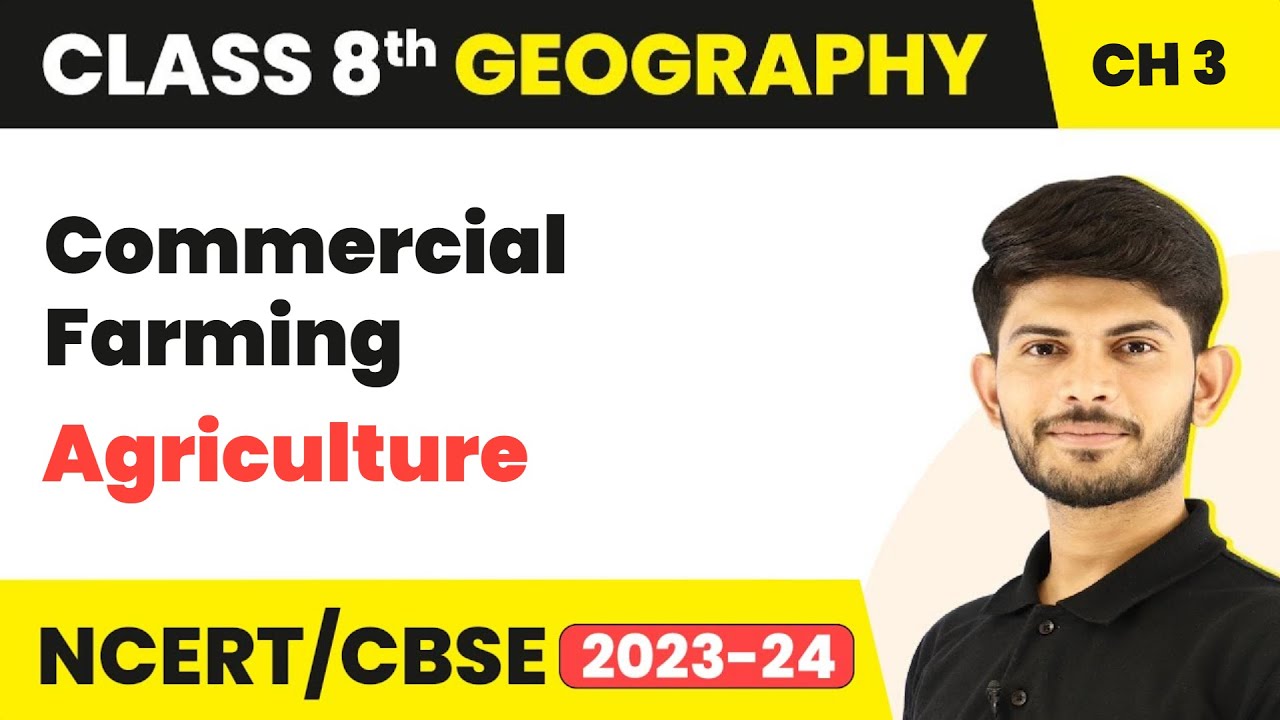 Commercial Farming - Agriculture | Class 8 Geography | 2023-24 - YouTube