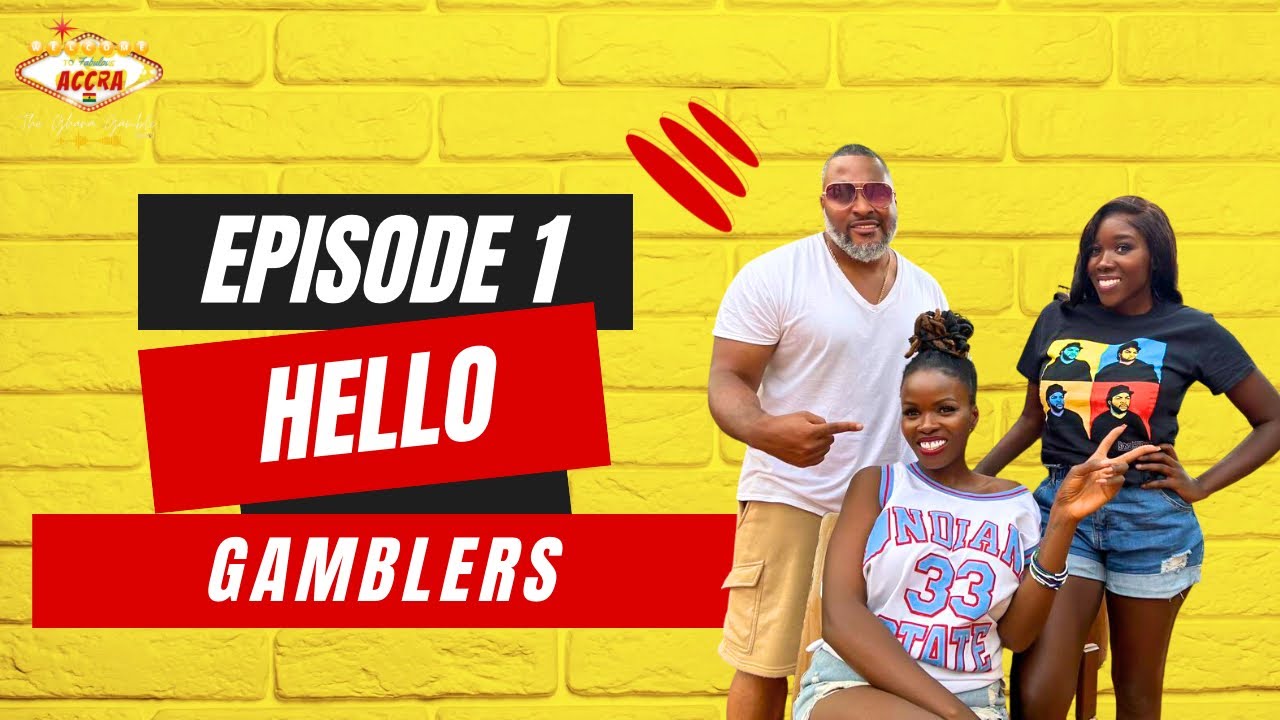 The Ghana Gamble Episode 1 | Hello Gamblers - YouTube