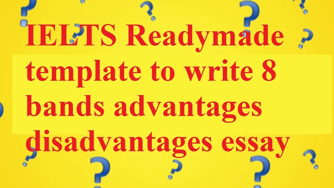 Top tips to write 8 Bands advantages Disadvantages essay - YouTube