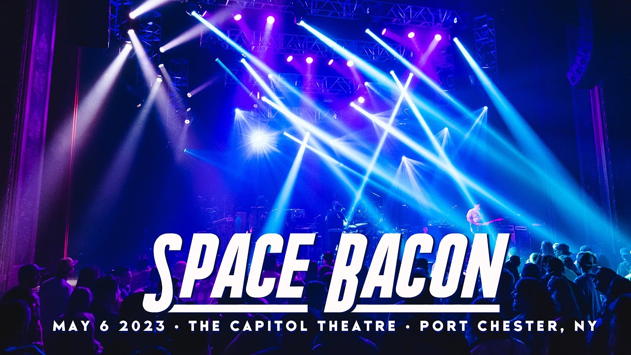 Space Bacon | 5.6.23 | The Capitol Theatre | Port Chester, NY [FULL ...