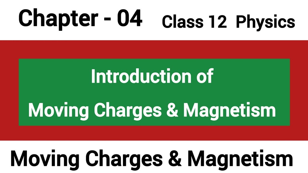 Introduction of Moving charges and Magnetism | Chapter 04 | - YouTube