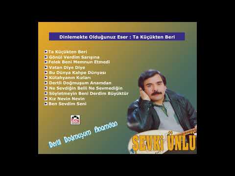 Ta Küçükten Beri - Şevki Ünlü