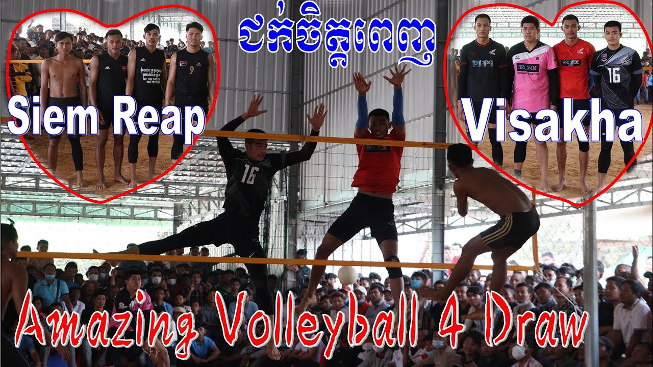 Amazing In Hearth Volleyball Match 4 Draw - Visakha Team Vs SiemReap ...