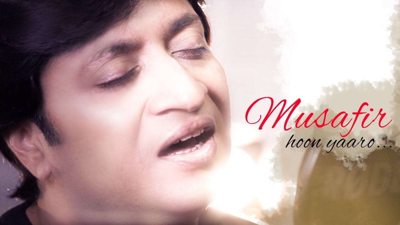 Musafir Hoon Yaaron | मुसाफिर हूँ यारों Unplugged | Songs Of Life ...