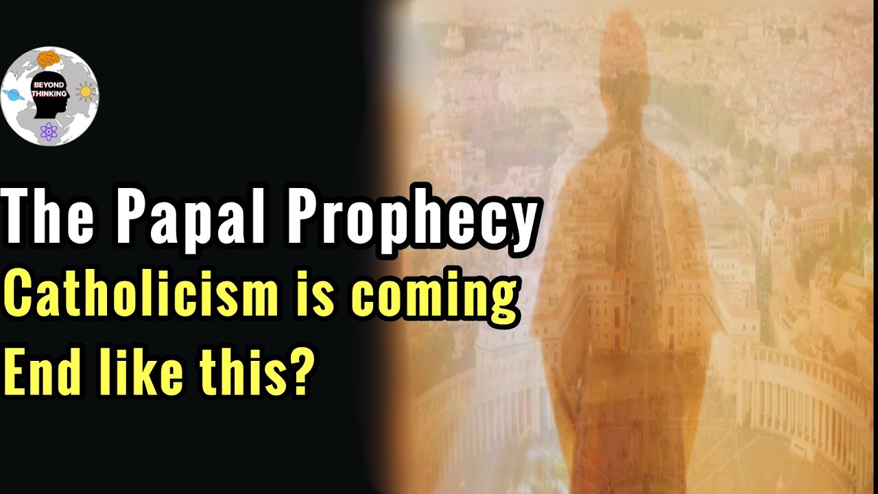 The Papal Prophecy: The Catholic Church will end in an unexpected way ...