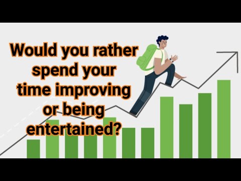 Would you rather spend your time improving or being entertained? -ep370 ...