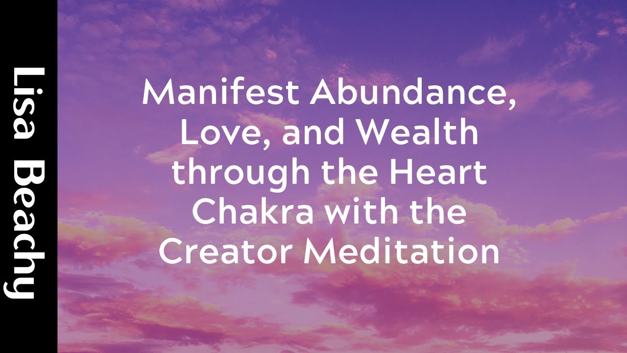 Manifest Abundance, Love, and Wealth through the Heart Chakra with the ...