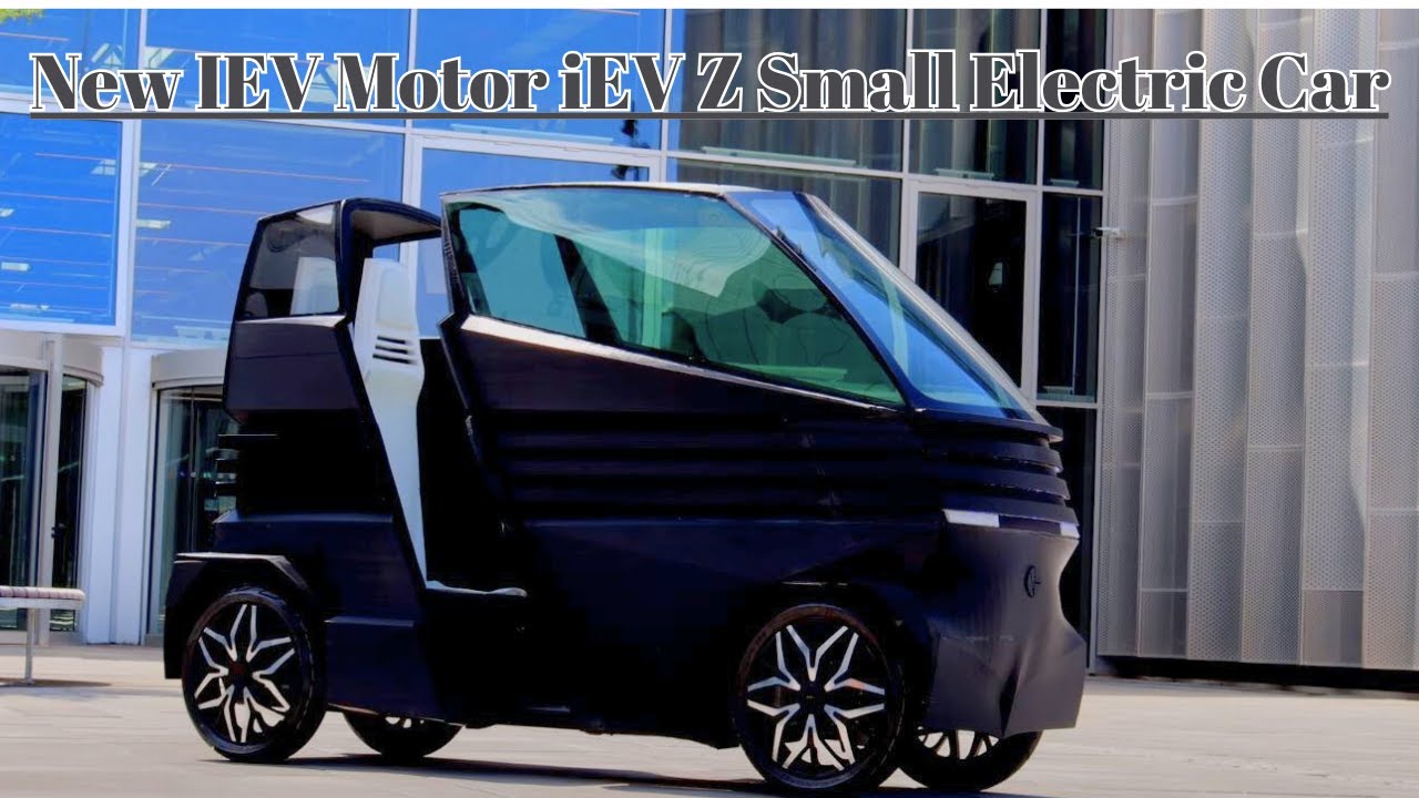Pioneer of Sustainable Micro-Mobility | New IEV Motor iEV Z Small ...