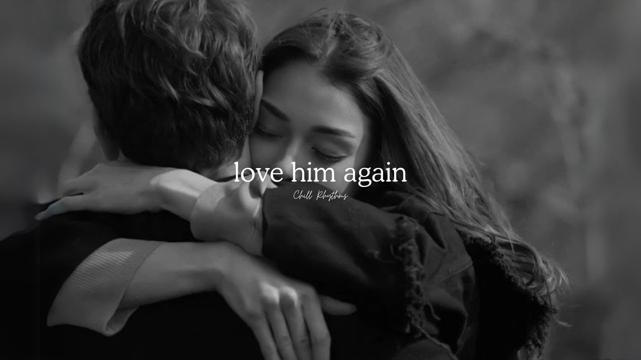 you're falling in love him again [playlist] - Chill Rhythms - YouTube