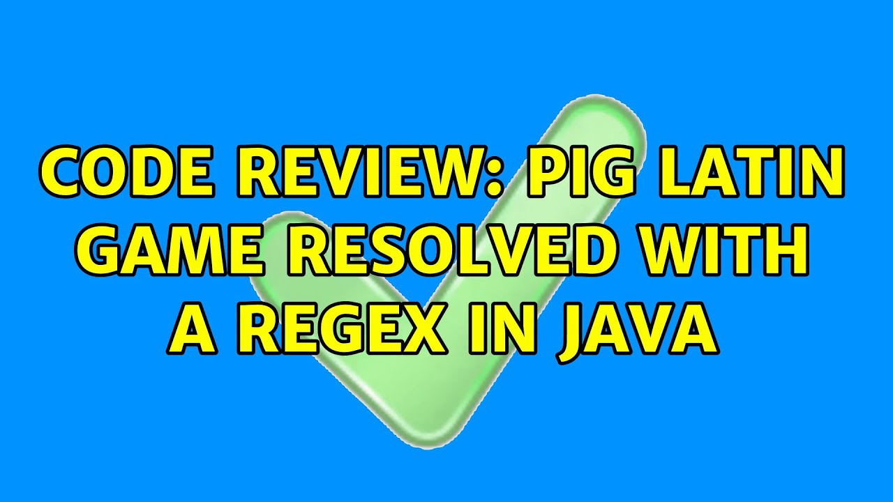 Code Review Pig Latin Game Resolved With A Regex In Java YouTube Code Review Pig Latin Game Resolved With A Regex In Java YouTube