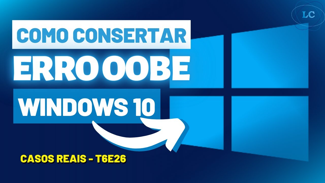 ERRO OOBE no WINDOWS 10, O QUE FAZER? COMO CONSERTAR ERRO OOBE? -T6E26 ...