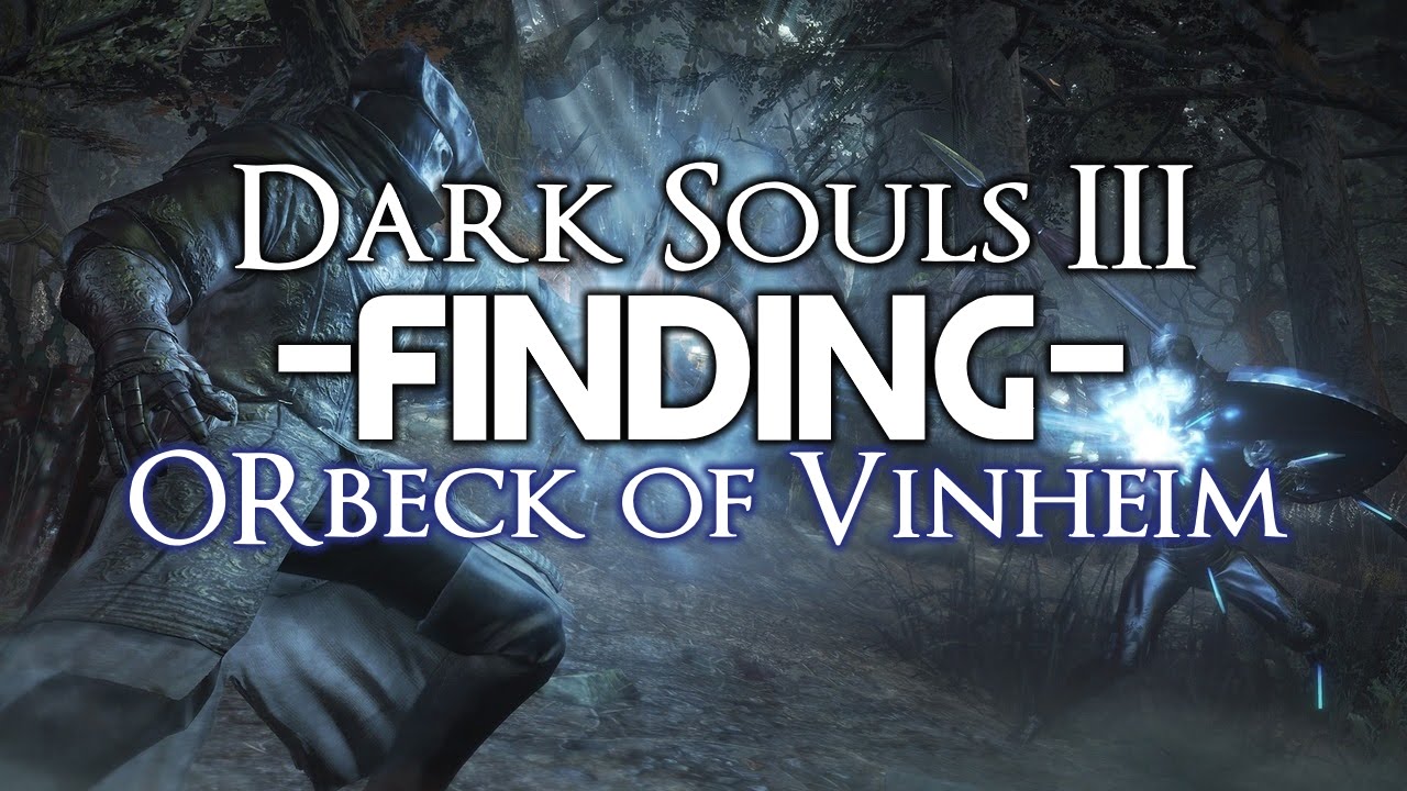 Dark Souls 3 - Finding Orbeck of Vinheim the Socerer - YouTube