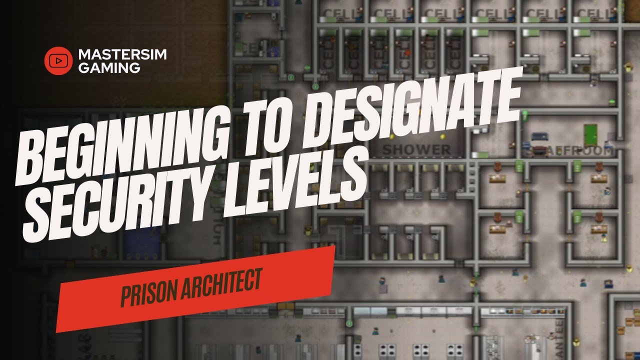 Beginning to Designate Security Levels ~ Prison Architect - YouTube