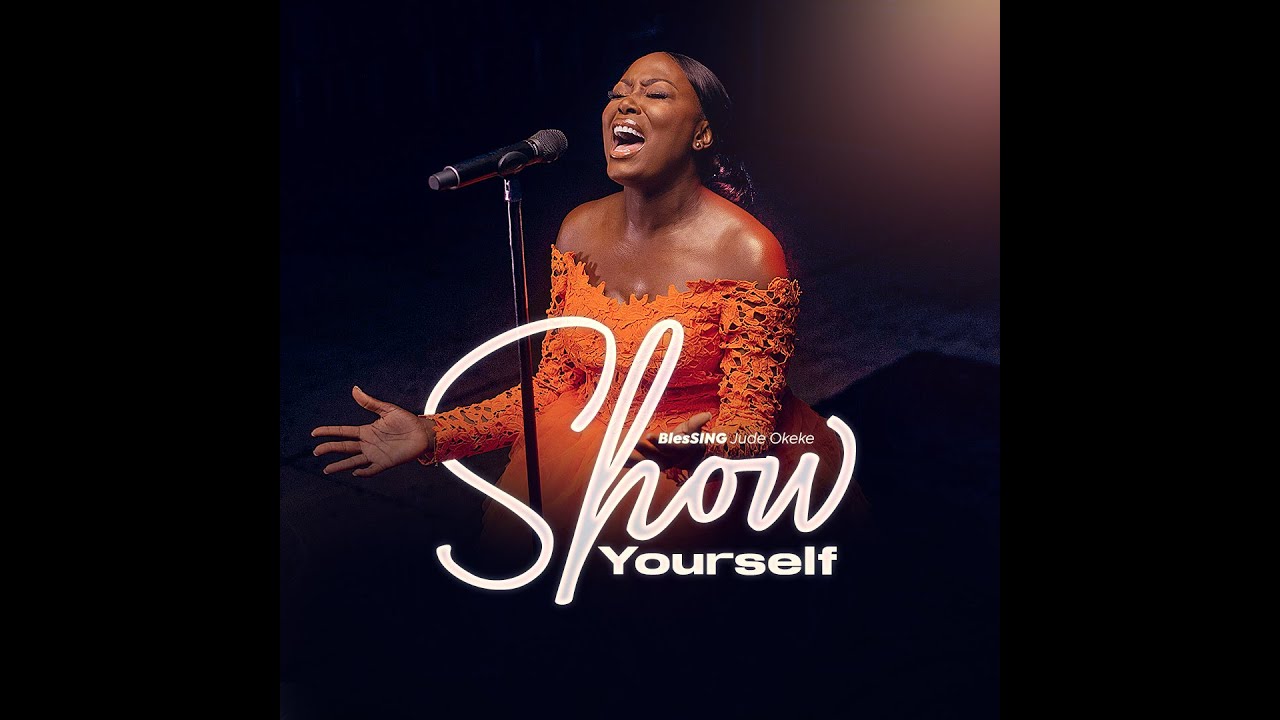 Show Yourself - BlesSING Jude Okeke (Official video) - YouTube