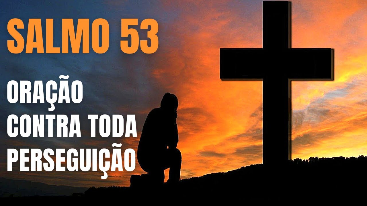 Salmo 53 - Oração poderosa contra toda perseguição - YouTube