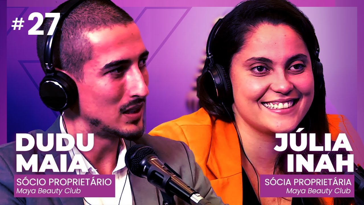 #27 | Empreendendo com Franquia de Salão por Assinatura | Dudu Maia e Júlia Inah - YouTube