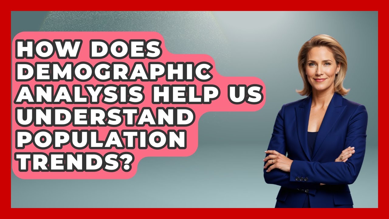 How Does Demographic Analysis Help Us Understand Population Trends ...