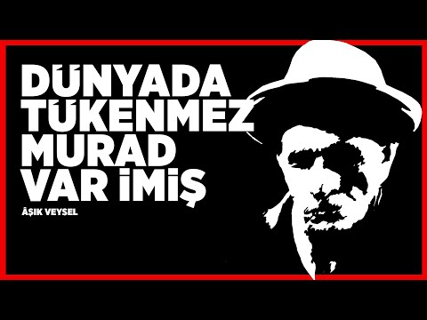 Dünyada Tükenmez Murad Var İmiş | Âşık Veysel [şiir]