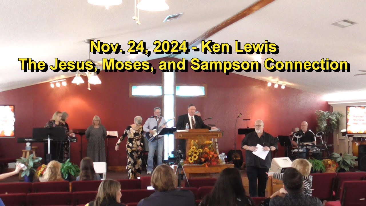 11-24-24 The Jesus, Moses, and Sampson Connection - Ken Lewis - YouTube