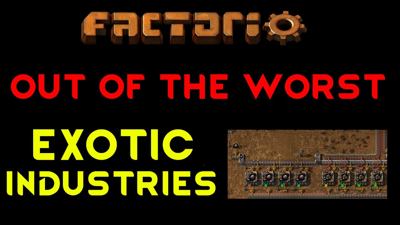 OUT OF THE WORST - Exotic Industries FACTORIO Gameplay Ep 6 - YouTube