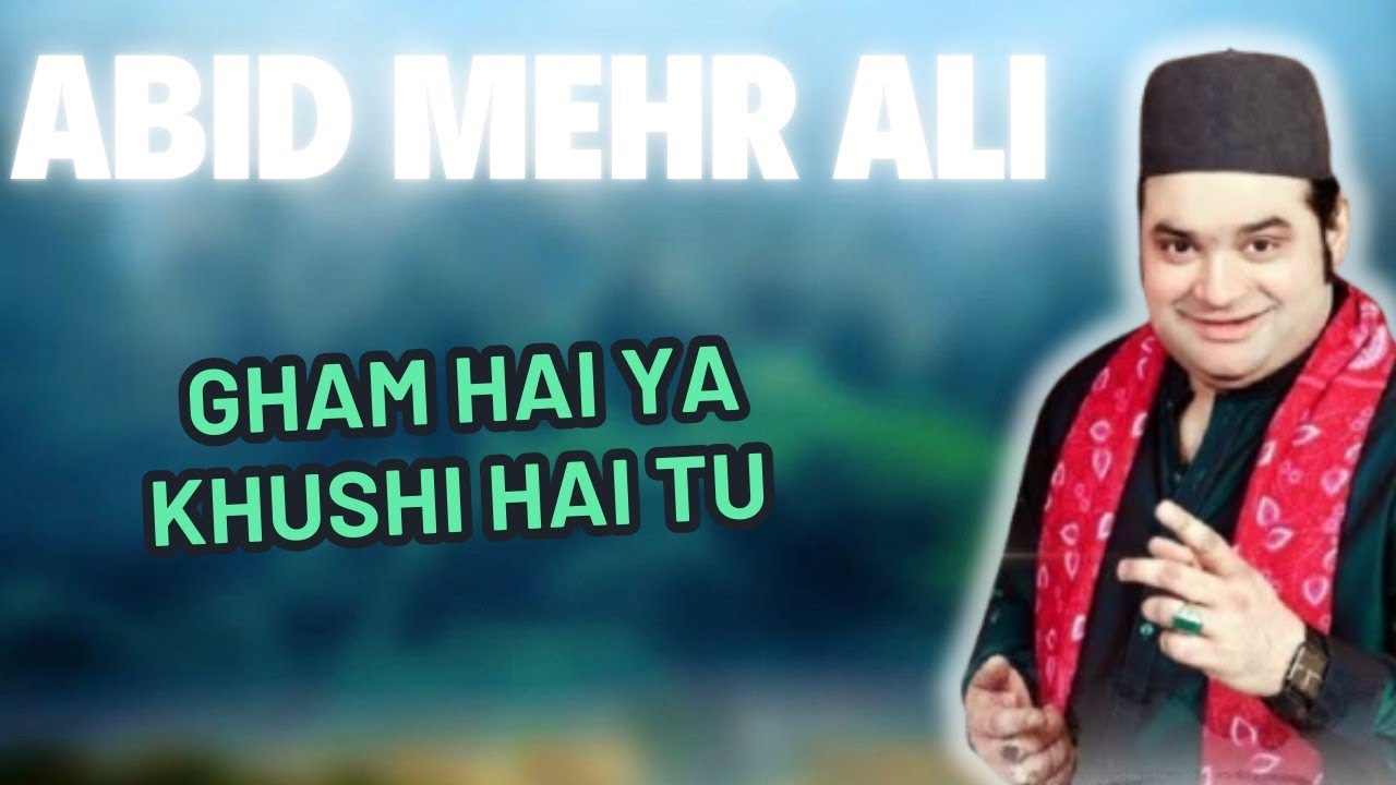 Gham Hai Ya Khushi Hai Tu | Rare Song | Abid Mehr Ali - YouTube