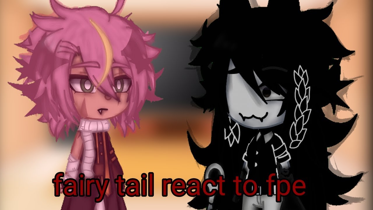 fairy tail react to fpe//fpe/fairy tail// - YouTube