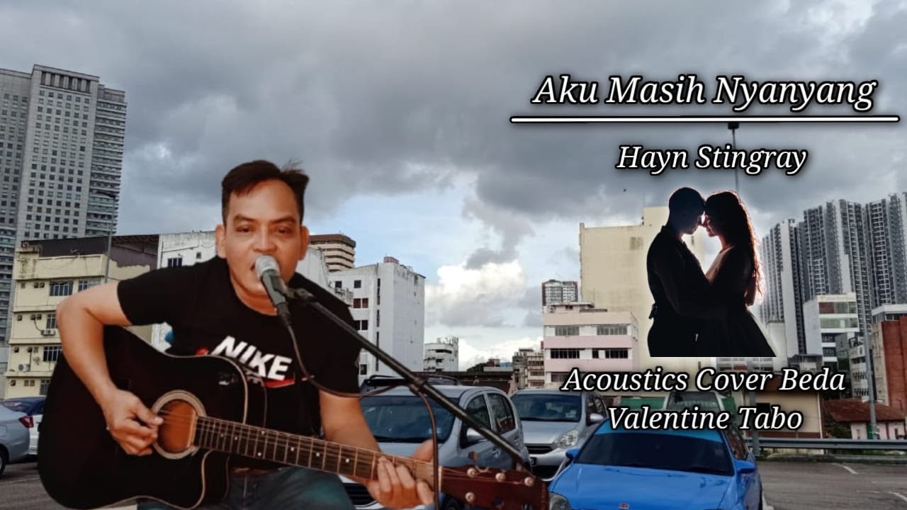AKU MASIH NYANYANG - HAYN STINGRAY [Lirik] Cover: VALENTINE TABO ...