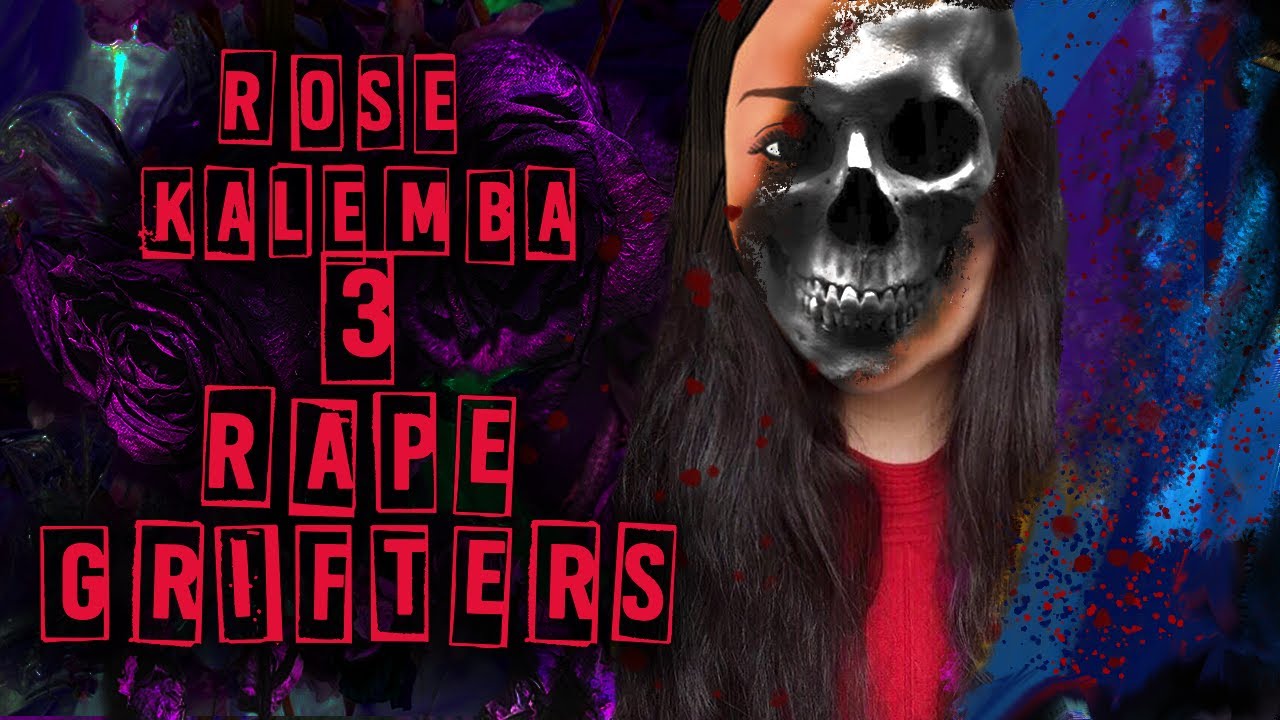 Rose Kalemba 3: Rape Grifters - YouTube