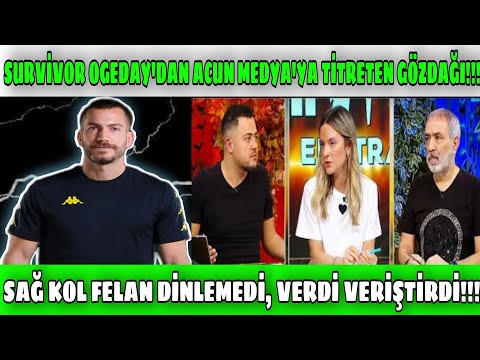 SURVİVOR OGEDAY'DAN ACUN MEDYA'YA TİTRETEN GÖZDAĞI!!! SAĞ KOL FELAN DİNLEMEDİ, VERDİ VERİŞTİRDİ...