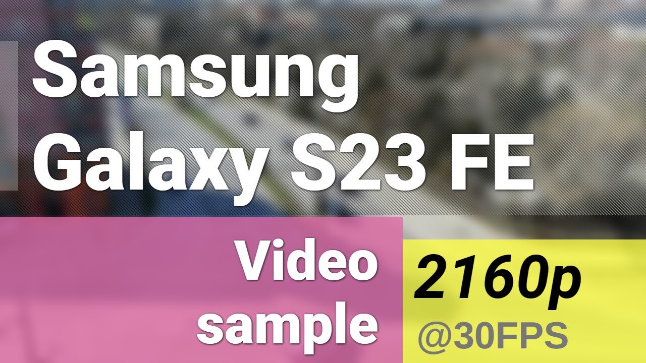 4K 2160p 30fps (ultrawide camera) - Samsung Galaxy S23 FE video sample ...
