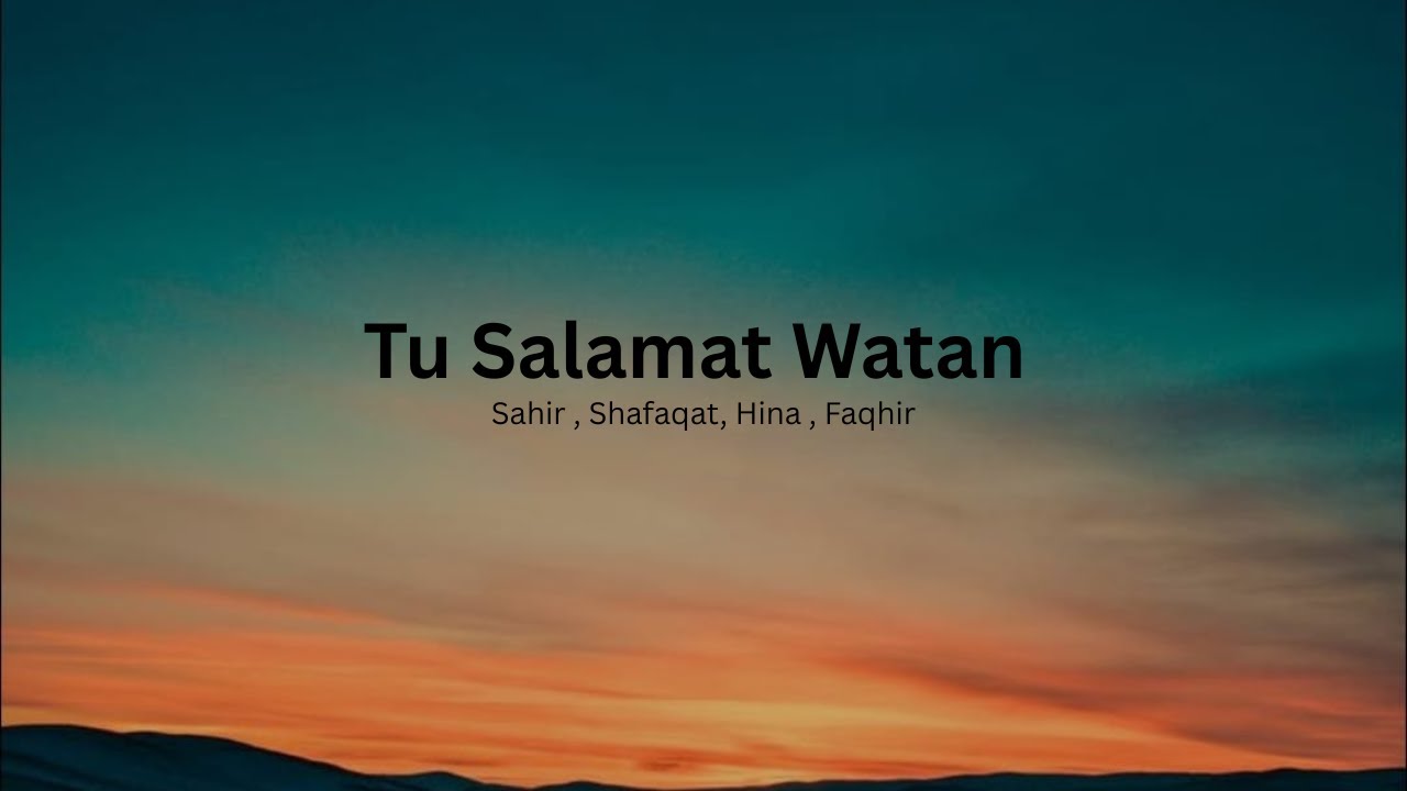 tu salamat watan|lyrics|14 august|mili naghma|sahir ali bagga(W lyrical ...