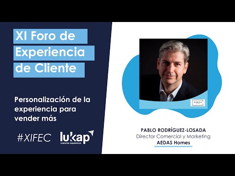 Personalización de la experiencia para vender más (AEDAS Homes) - XI Foro de Experiencia de Cliente