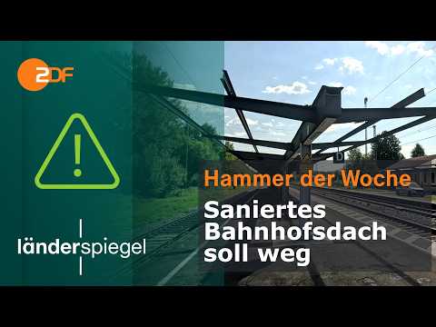Saniertes Bahnhofsdach soll weg | Hammer der Woche vom 22.08.2026 | ZDF