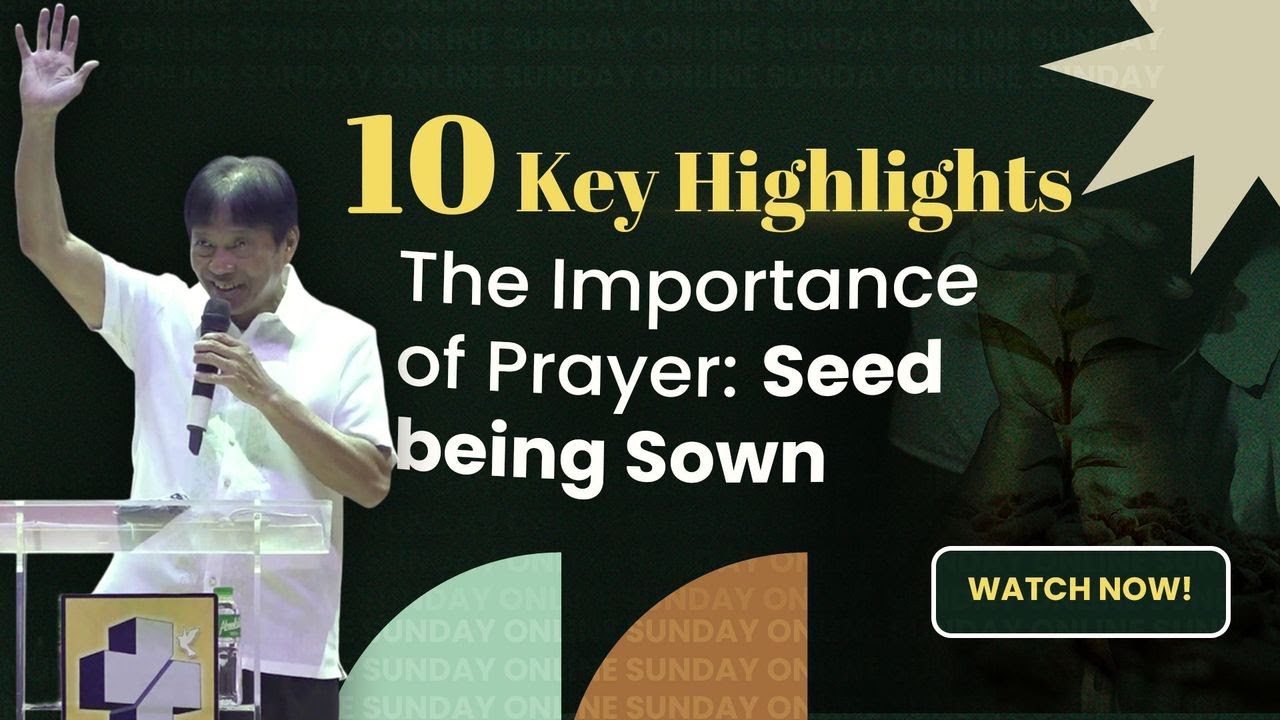 10 Key Highlights | The Importance of Prayer: Seed being Sown | Bishop ...