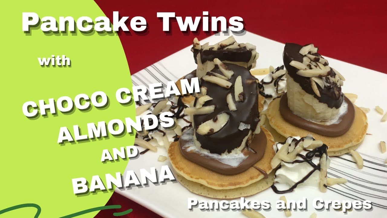 Best ever Pancake Twins with Chocolate Creame, Almonds and Banana ...