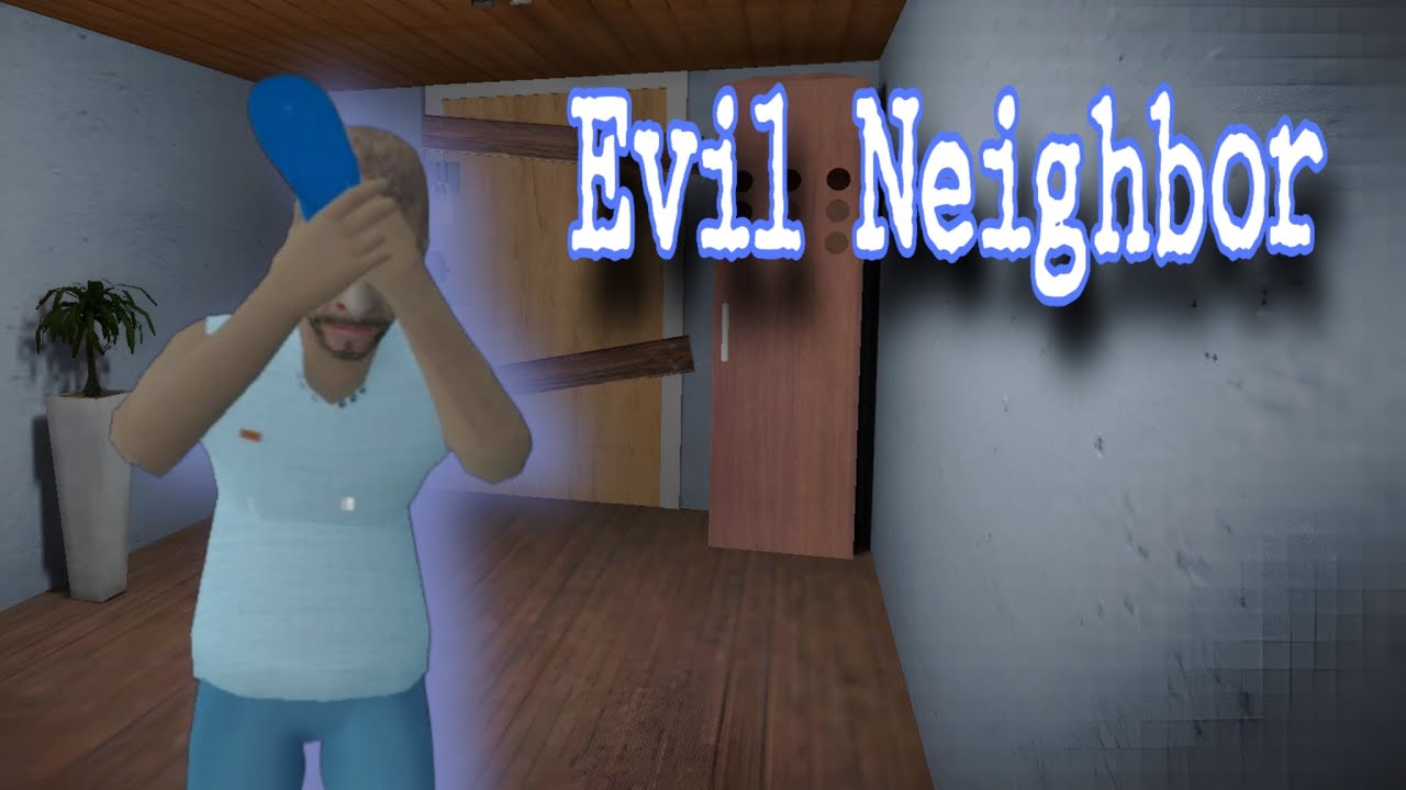 Evil Neighbor Full Gameplay - YouTube